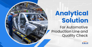 Analytical Solution for Automotive Production Line & Quality Check